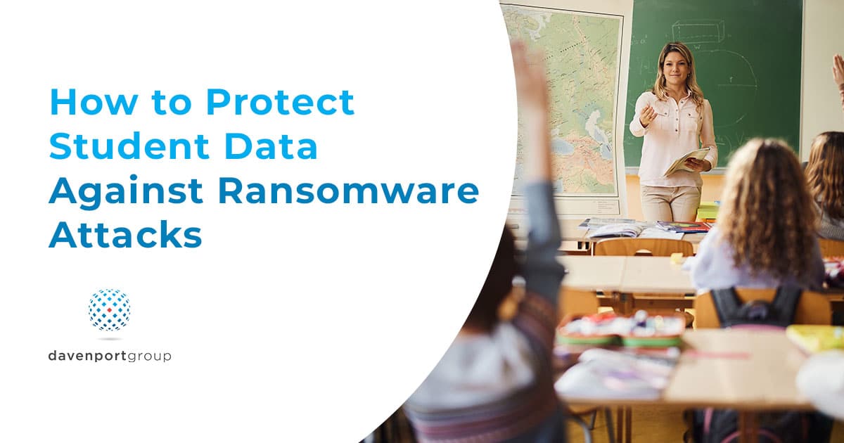 How to Protect Student Data Against Ransomware Attacks - Davenport Group