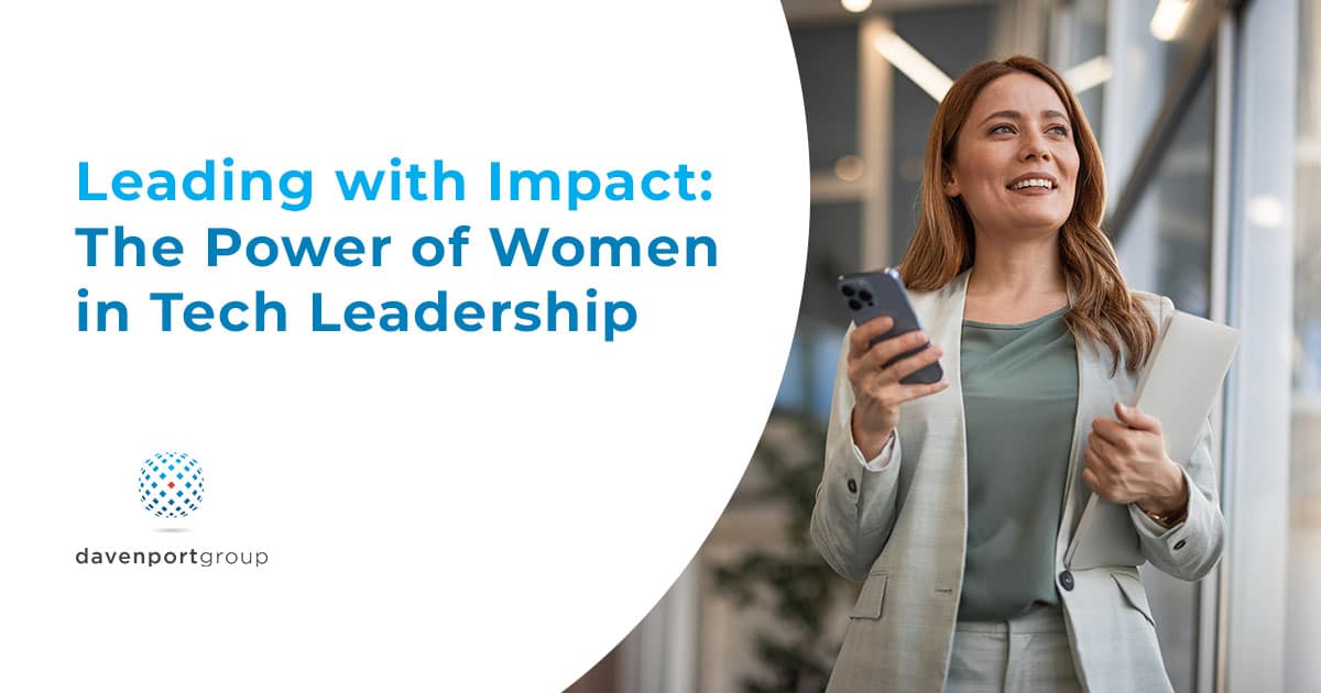 Leading with Impact: Women Transforming Tech Leadership | Davenport Group
